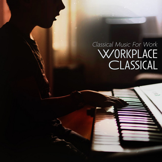 Workplace Classical - Album by Classical Music For Work | Spotify