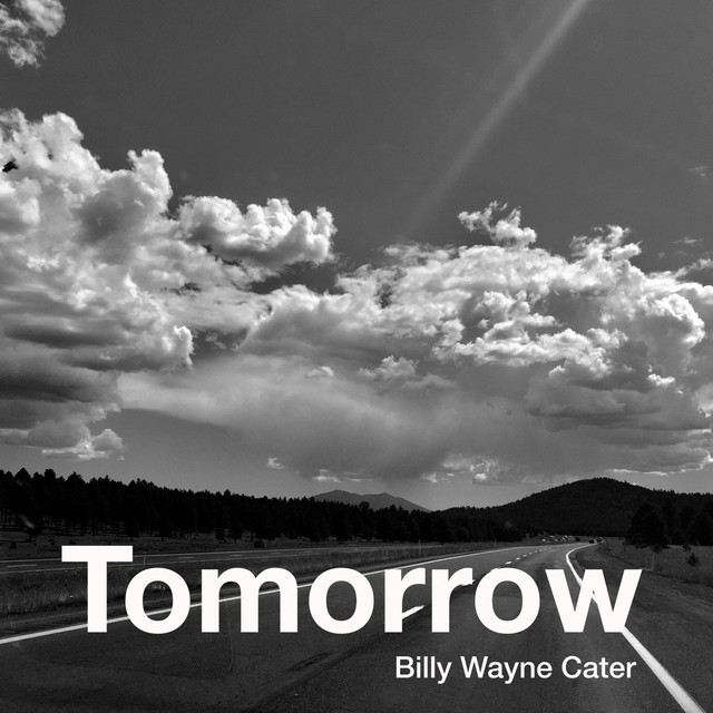 Tomorrow - Single by Billy Wayne Cater | Spotify