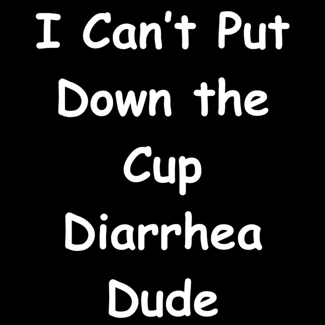 I Can't Put Down the Cup - song by Diarrhea Dude | Spotify