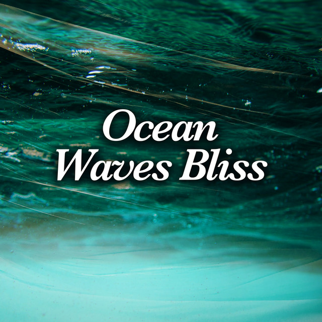 Ocean Waves Bliss ! ! ! ! - Album by The Ocean Waves Sounds | Spotify