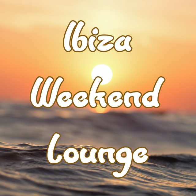 Ibiza Weekend Lounge - EP by Various Artists | Spotify
