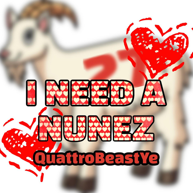 I Need A Nunez - song and lyrics by QuattroBeastYe | Spotify