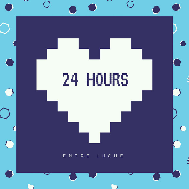 24 Hours - song and lyrics by Entre Luche | Spotify