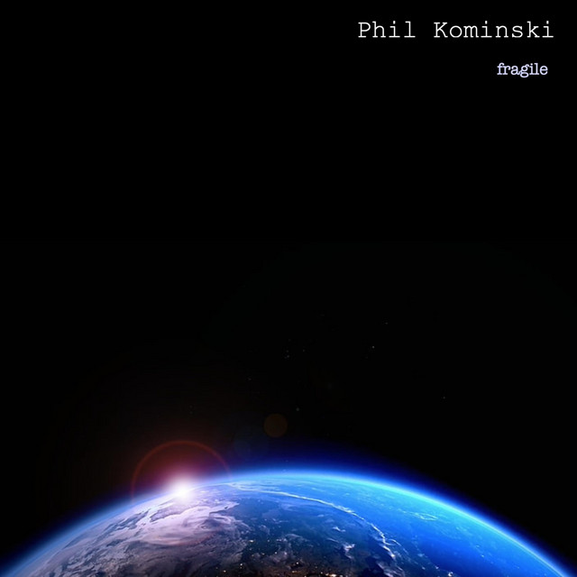 Fragile - Single by Phil Kominski | Spotify