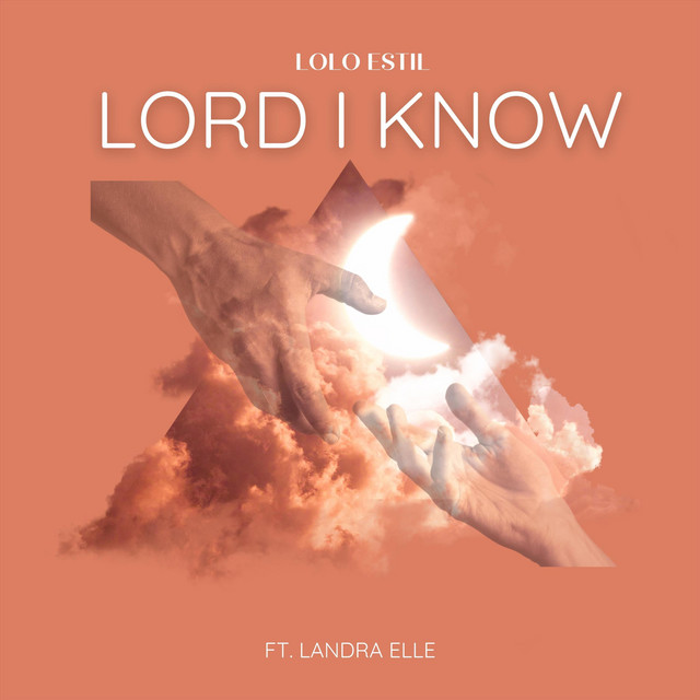Lord I Know... - Single by Lolo Estil | Spotify