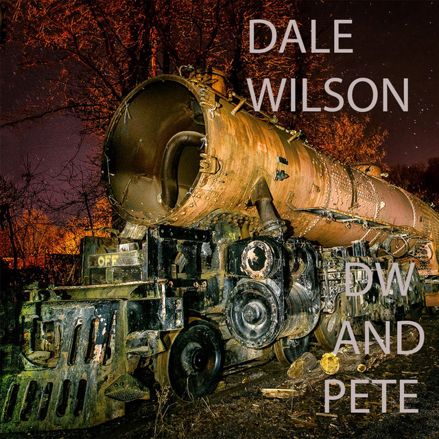 DW and Pete – Álbum de Dale Wilson | Spotify