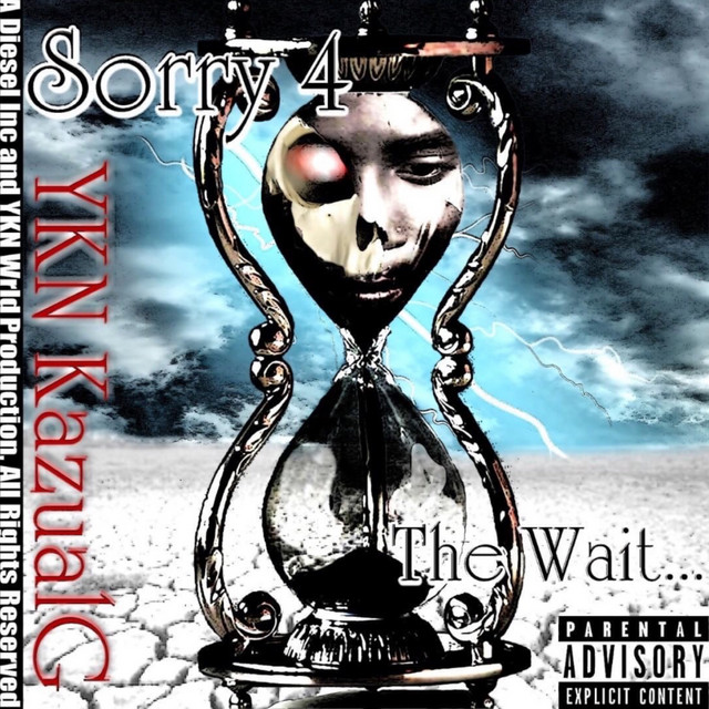 Sorry 4 The Wait - Album by YKN KazualG | Spotify