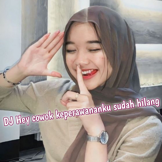 DJ HEY COWOK KEPERAWANANKU SUDAH HILANG - Single by Dariz RMX | Spotify