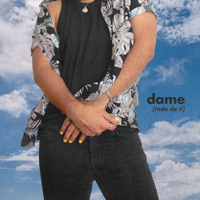 Dame (todo de ti) - Single by Danny Rivas | Spotify