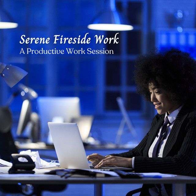 Serene Fireside Work: A Productive Work Session - Album by Fireplace ...