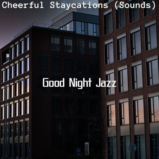 Cheerful Staycations (Sounds) - Album by Good Night Jazz | Spotify