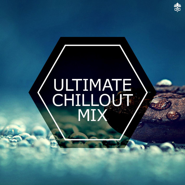 Ultimate Chillout Mix - Compilation by Various Artists | Spotify