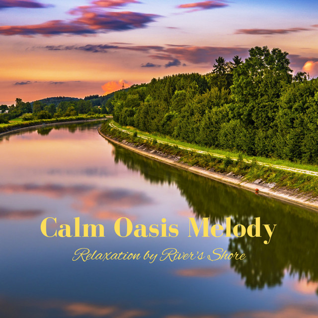 Calm Oasis Melody: Relaxation by River's Shore - Album by The ...
