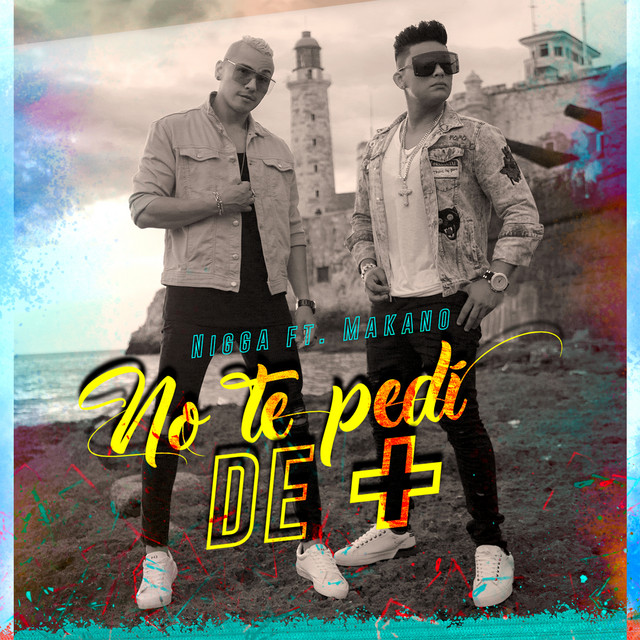 No Te Pedí de Más - Single by Nigga | Spotify
