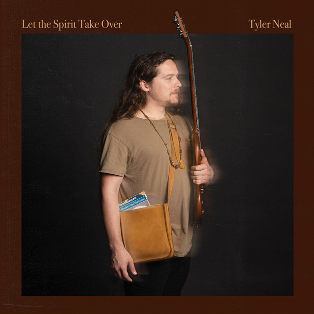 Let The Spirit Take Over - Single by Tyler Neal | Spotify