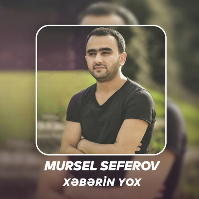 Xəbərin Yox - Single by Mursel Seferov | Spotify