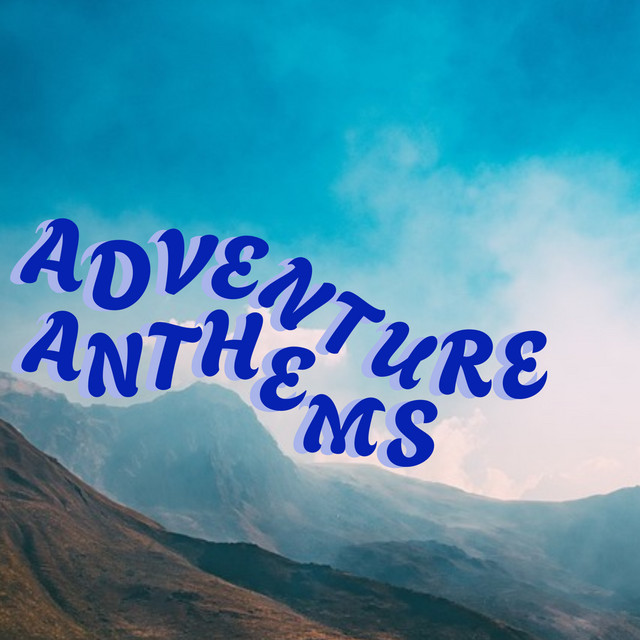 Adventure Anthems - Compilation by Various Artists | Spotify