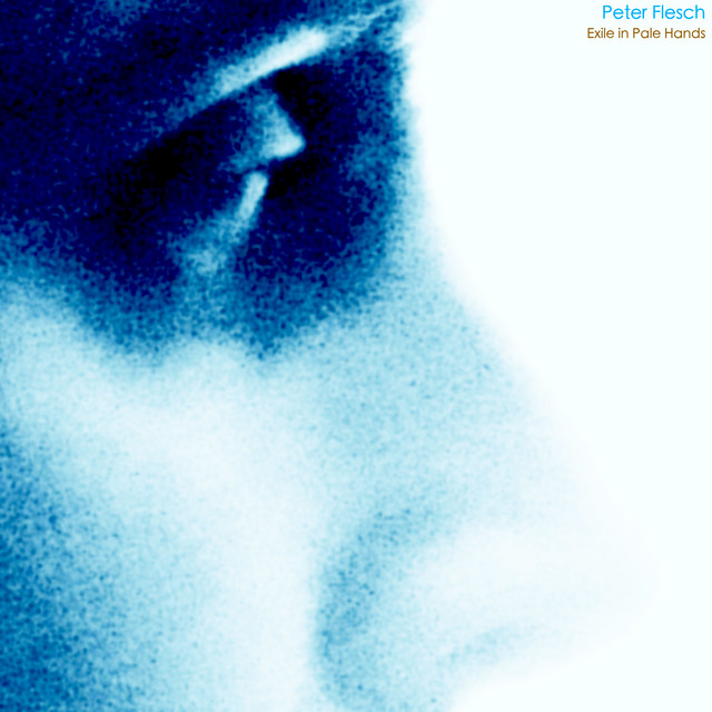 Exile in Pale Hands - Album by Peter Flesch | Spotify