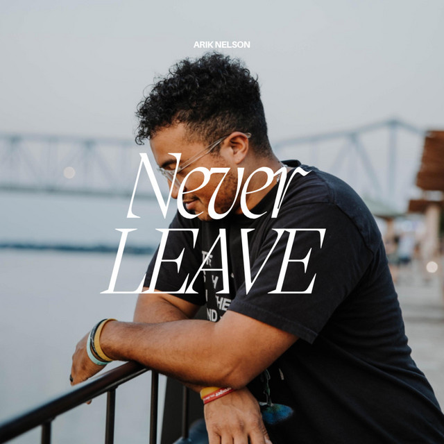 Never Leave - song and lyrics by Arik Nelson | Spotify