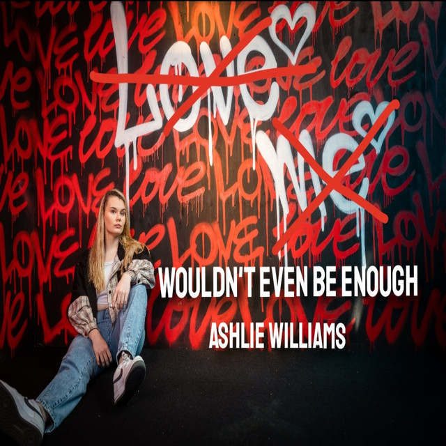Wouldn't even be enough - Single by Ashlie williams | Spotify