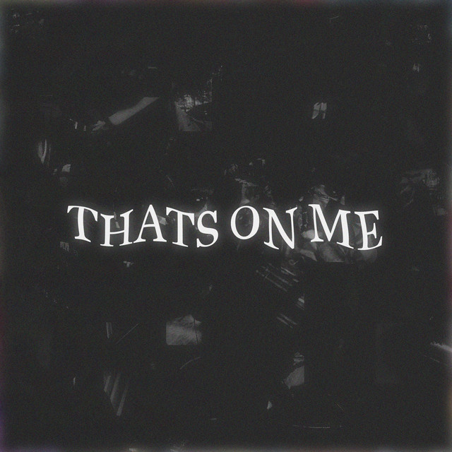 thats on me - Single by tyrd | Spotify