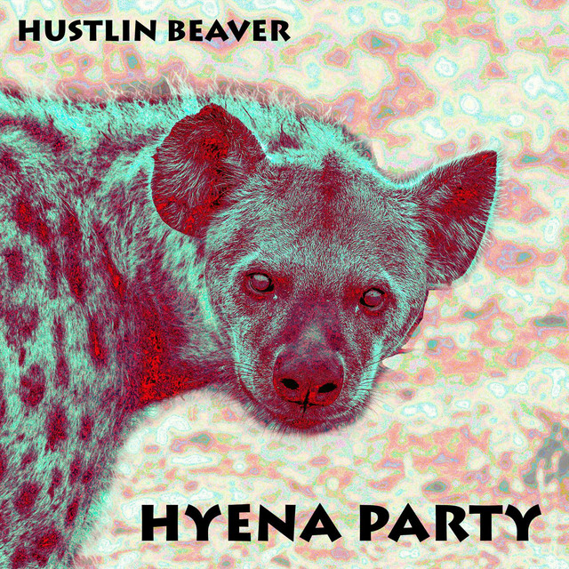 Hyena Party - Single by Hustlin Beaver | Spotify