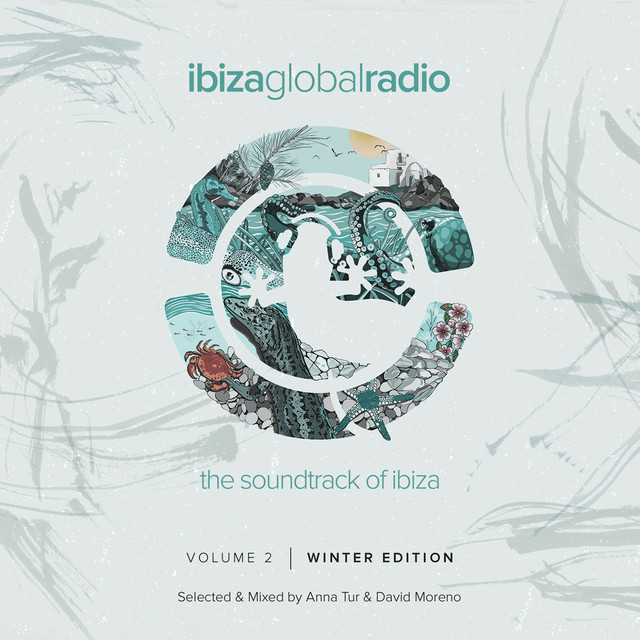 Ibiza Global Radio, Vol. 2 (Winter Edition) [The Soundtrack of Ibiza ...