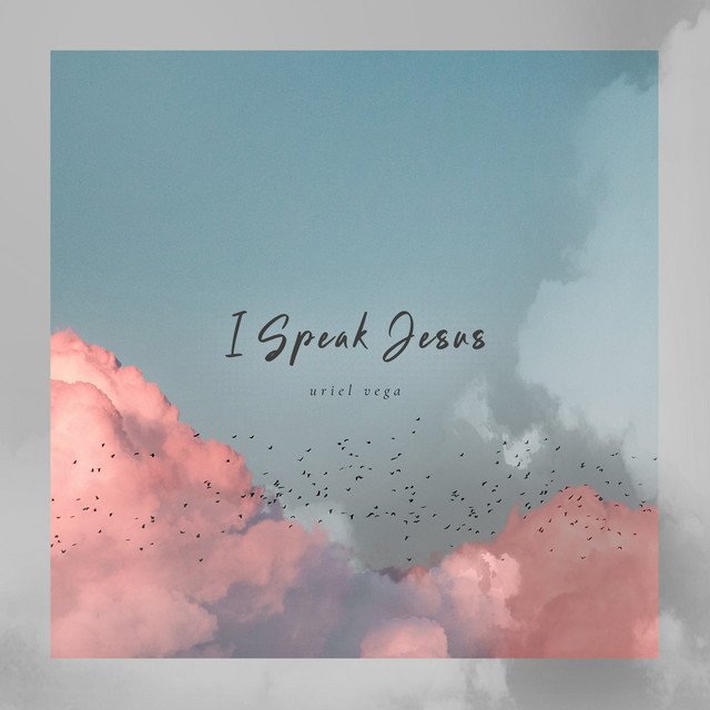 I Speak Jesus - Single by Uriel Vega | Spotify
