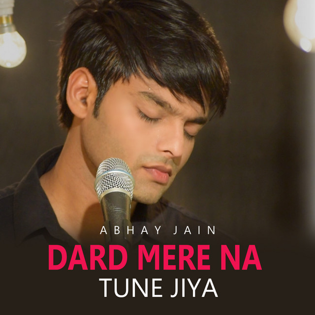 Dard Mera Na Tune Jiya - song and lyrics by Abhay Jain | Spotify