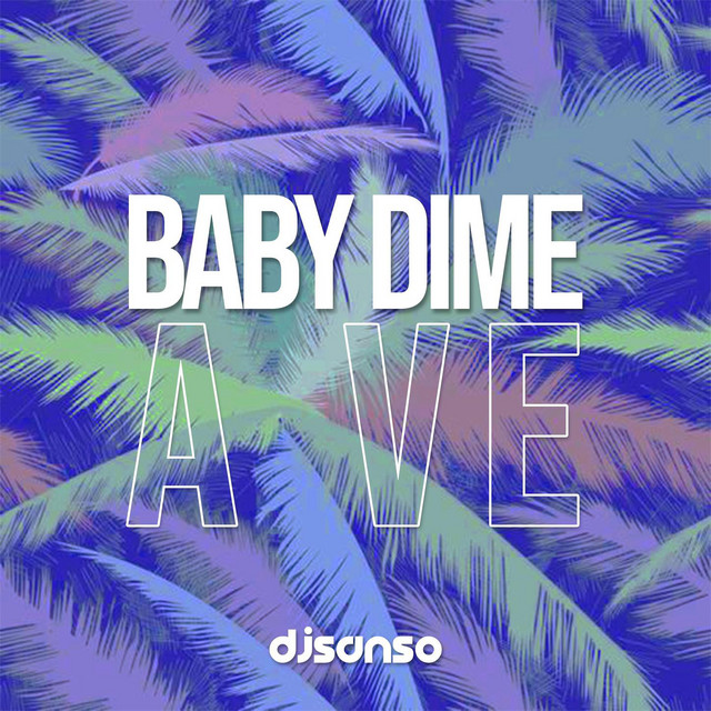 Baby Dime A Ve - Single by DJ Sanso | Spotify