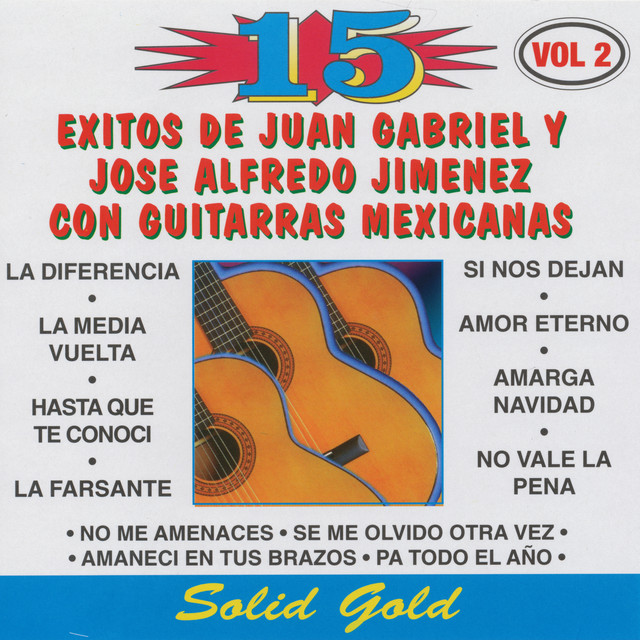 15 Exitos de Juan Gabriel y Jose Alfredo Jimenez Vol. 2 - Album by ...
