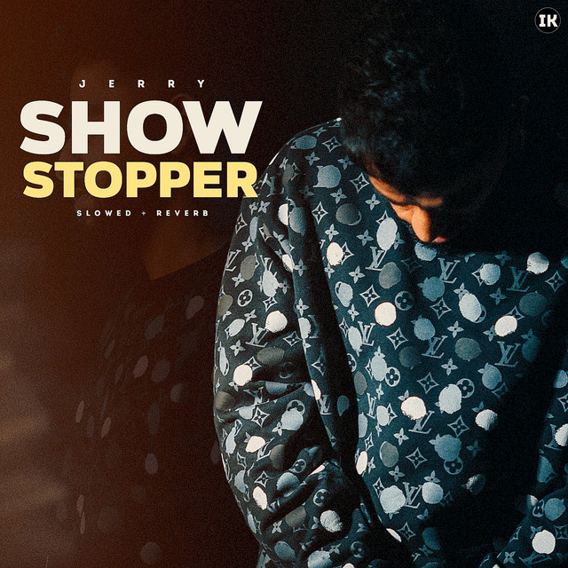 SHOWSTOPPER - Slowed + Reverb - song and lyrics by Im Karan, Jerry ...