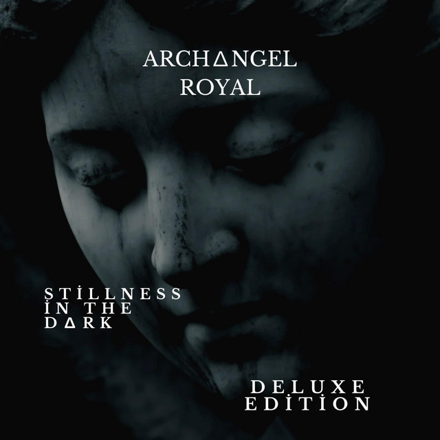 Stillness in The Dark (Deluxe Edition) - Album by Archangel Royal | Spotify