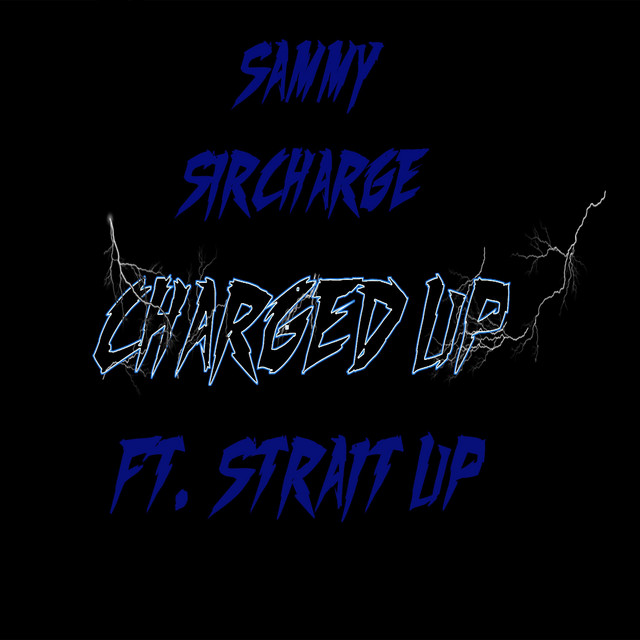 Charged Up - song and lyrics by Sammy SirCharge, Strait Up | Spotify