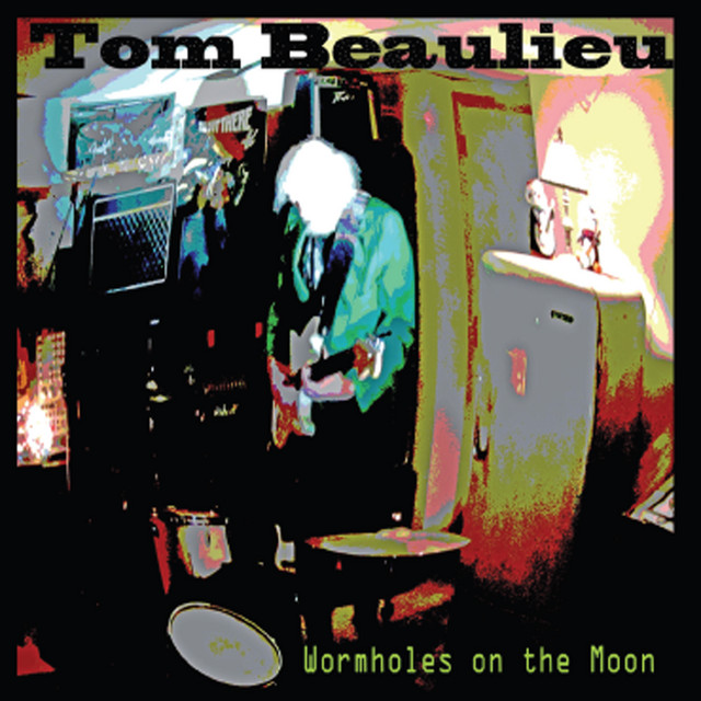 Wormholes On the Moon - Album by Tom Beaulieu | Spotify