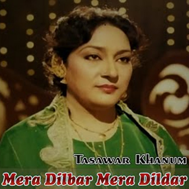 Mera Dilbar Mera Dildaar - Album by Tasawar Khanum | Spotify