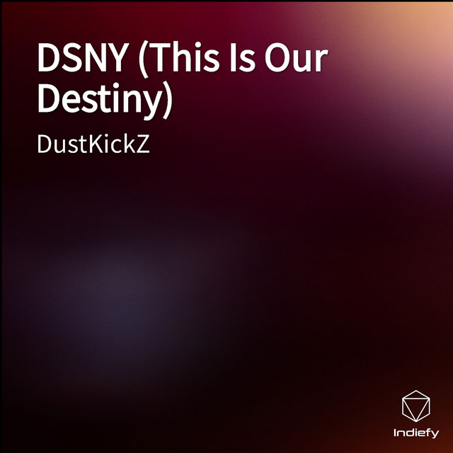 DSNY (This Is Our Destiny) - song by DustKickZ | Spotify
