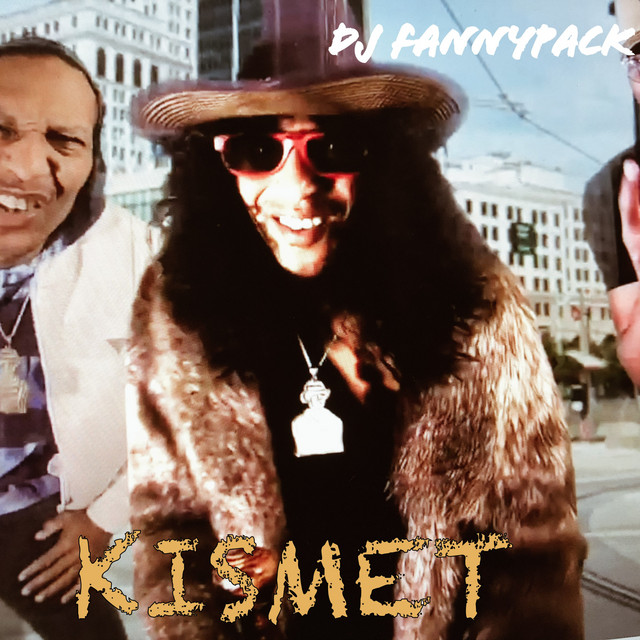 Kismet - Single by Dj Fannypack | Spotify