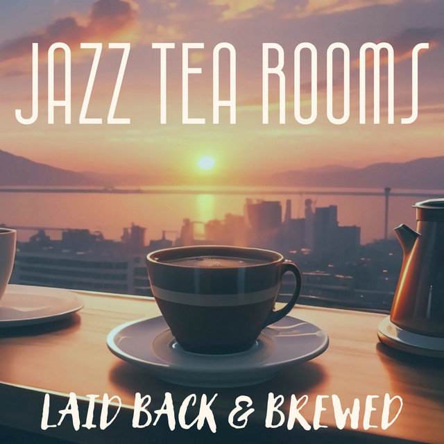 Laid Back & Brewed - Album by Jazz Tea Rooms | Spotify