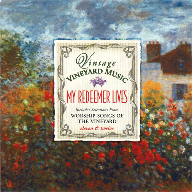 My Redeemer Lives - Album by Vineyard Music | Spotify