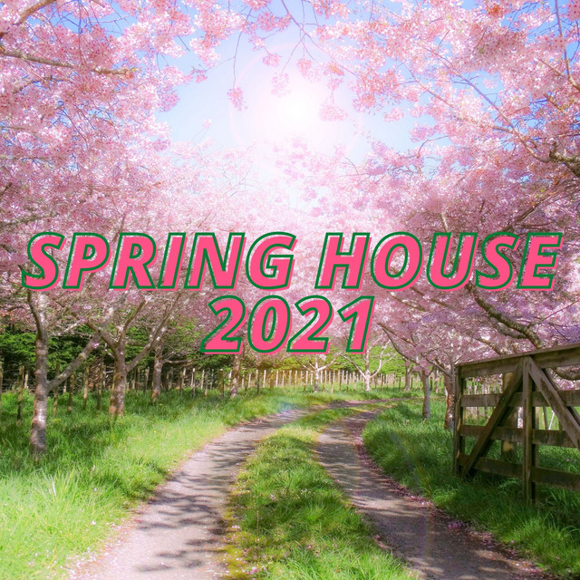 Spring House 2021 - Compilation by Various Artists | Spotify