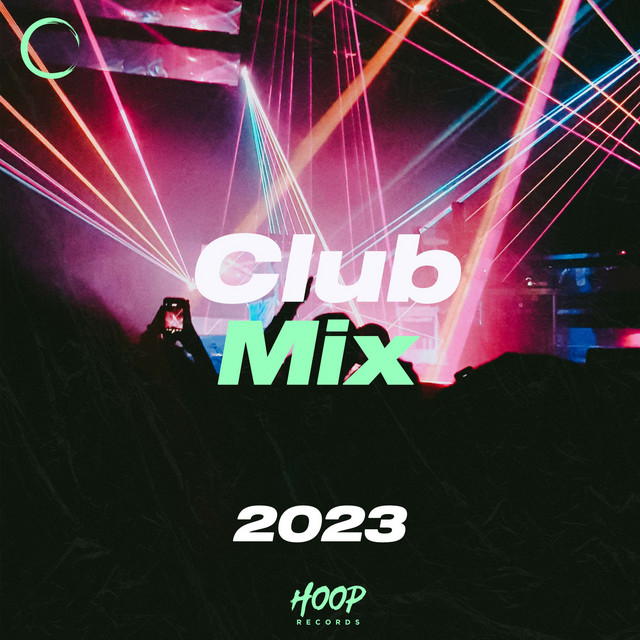 Club Mix 2023: The Best Mix of Dance and Pop to Make You Dance by Hoop ...