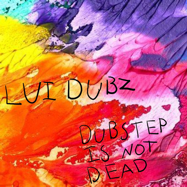 Dubstep is Not dead! - Single by Lui Dubz | Spotify