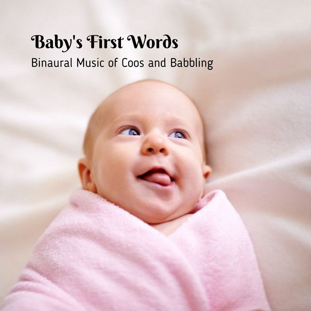 Baby's First Words: Binaural Music of Coos and Babbling - Album by ...
