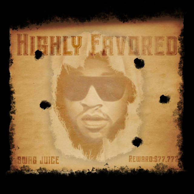 Highly Favored - Album by Swag Juice | Spotify