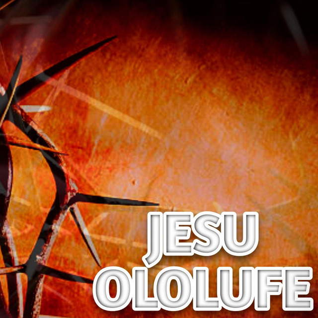 Jesu Ololufe - song and lyrics by Bamidele Johnson, Obioma Goodness ...