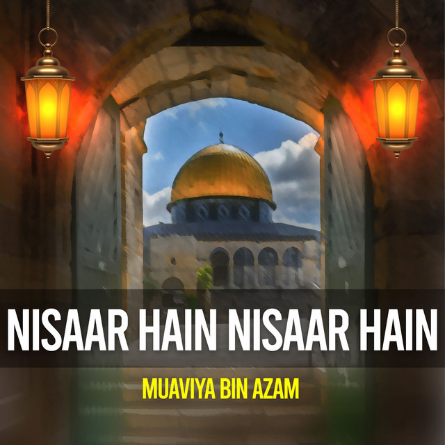 Nisaar Hain Nisaar Hain - Single by Muaviya Bin Azam | Spotify