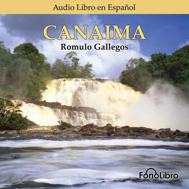 Canaima (Abridged) - Audiobook by Rómulo Gallegos | Spotify