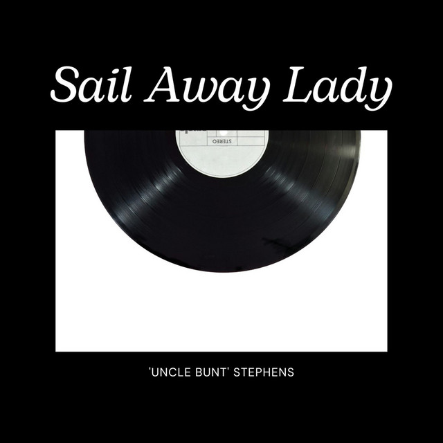 Sail Away Lady - song and lyrics by 'Uncle Bunt' Stephens | Spotify