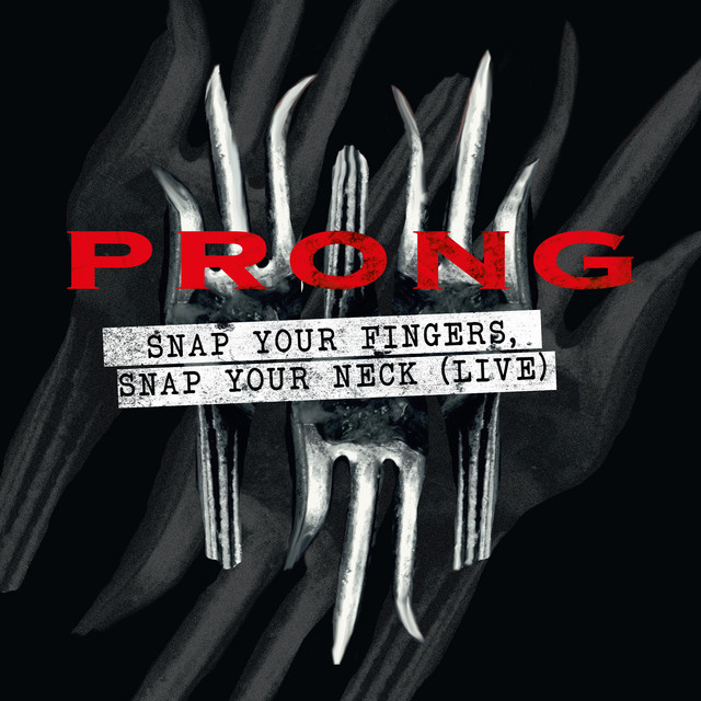 Snap Your Fingers, Snap Your Neck (Live) - Single by Prong | Spotify